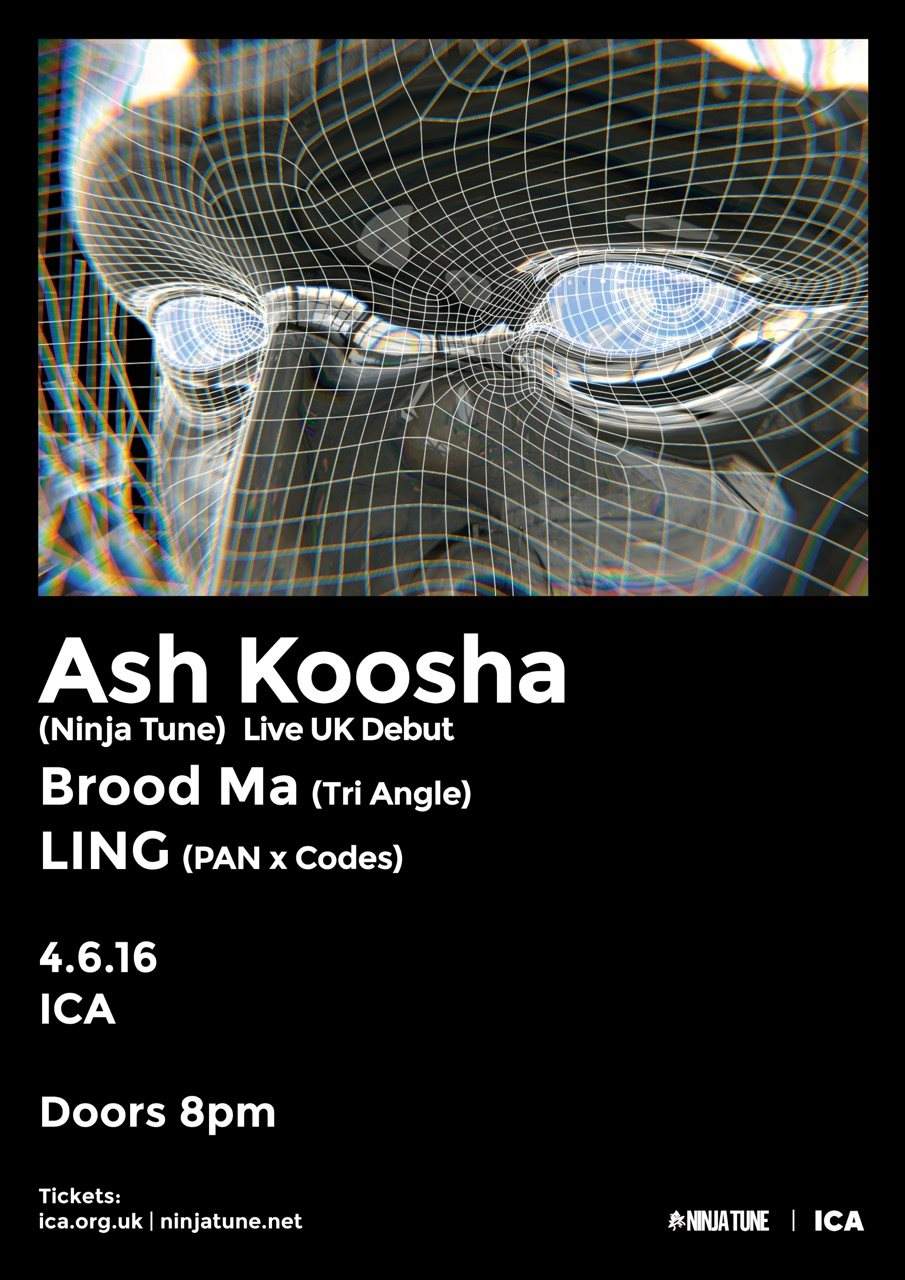 Ash Koosha Live UK Debut + Brood Ma (Tri Angle) + Ling (PAN x Codes) en ...