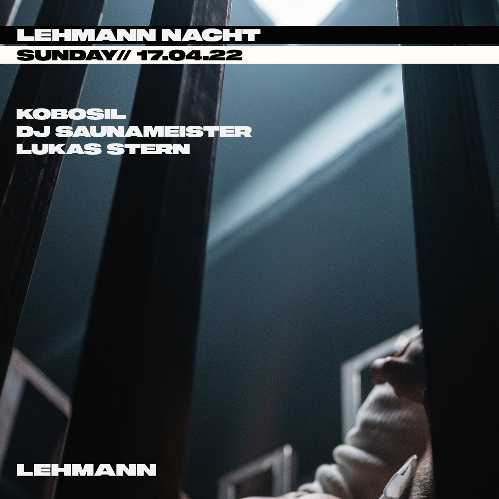 Lehmann Nacht (17.04.22) at Lehmann Club, Stuttgart