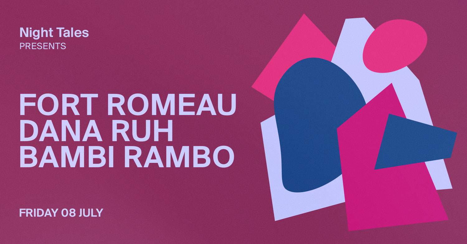 Night Tales: Fort Romeau, Dana Ruh & Bambi Rambo at Night Tales, London