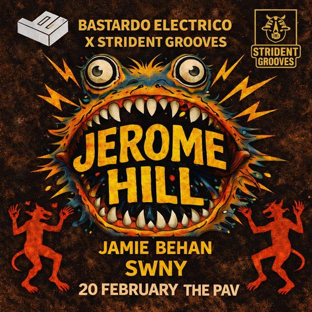 Bastardo Electrico & Strident Grooves present Jerome Hill, Jamie Behan ...