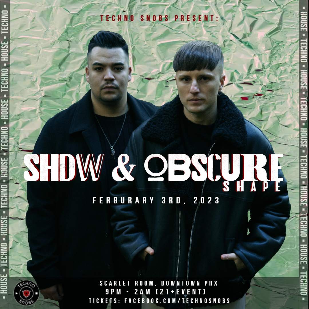 Techno Snobs presents: SHDW & Obscure Shape at Scarlet Lounge, Phoenix