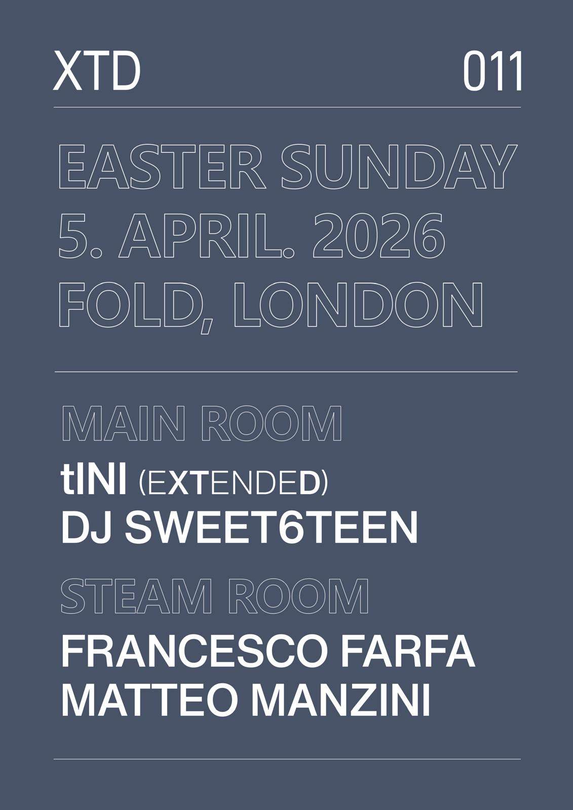 XTD - 011 - Easter Sunday - tINI, Francesco Farfa at FOLD, London · Tickets
