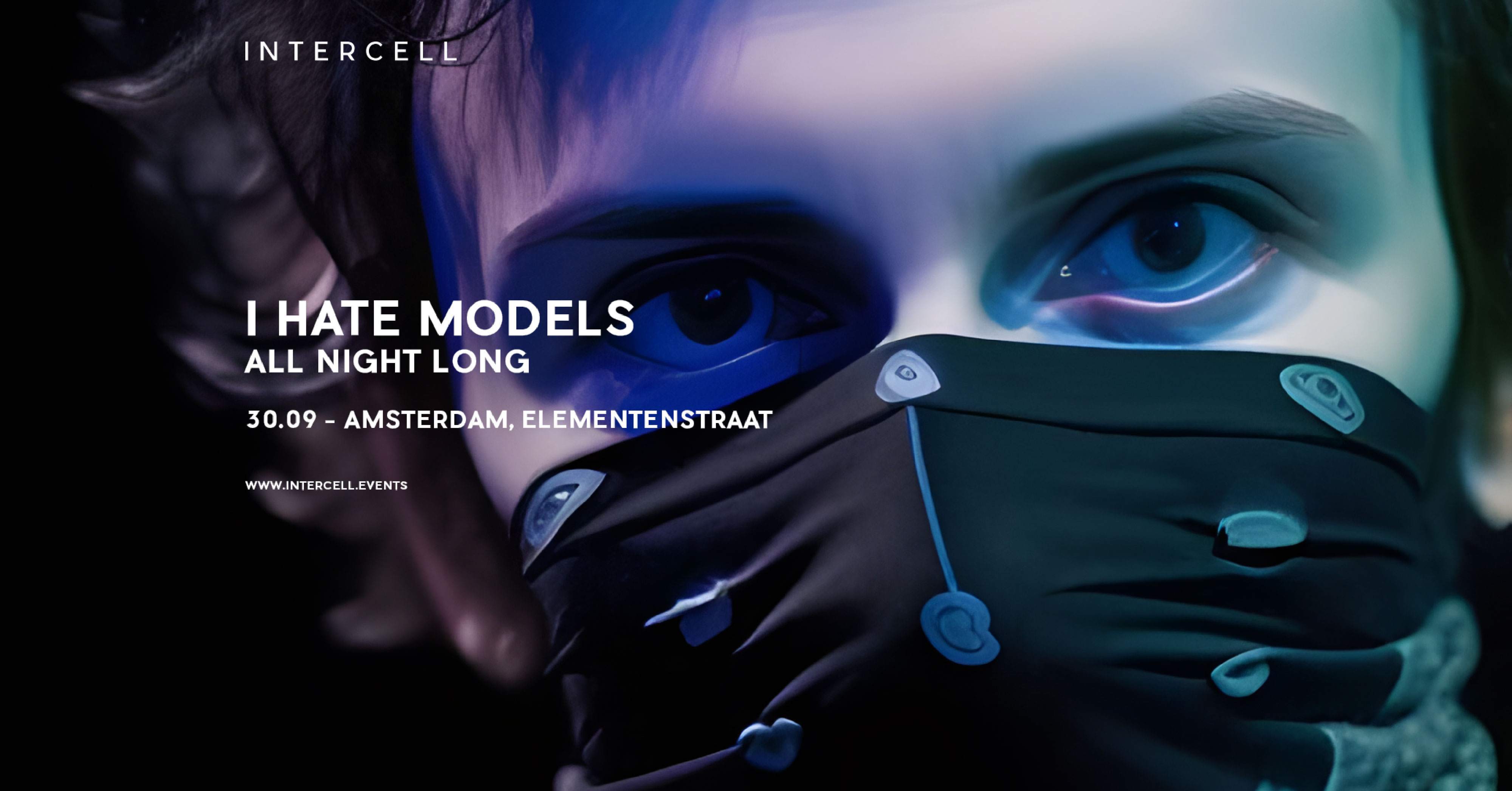 Intercell x I Hate Models [All Night Long] at Warehouse Elementenstraat ...