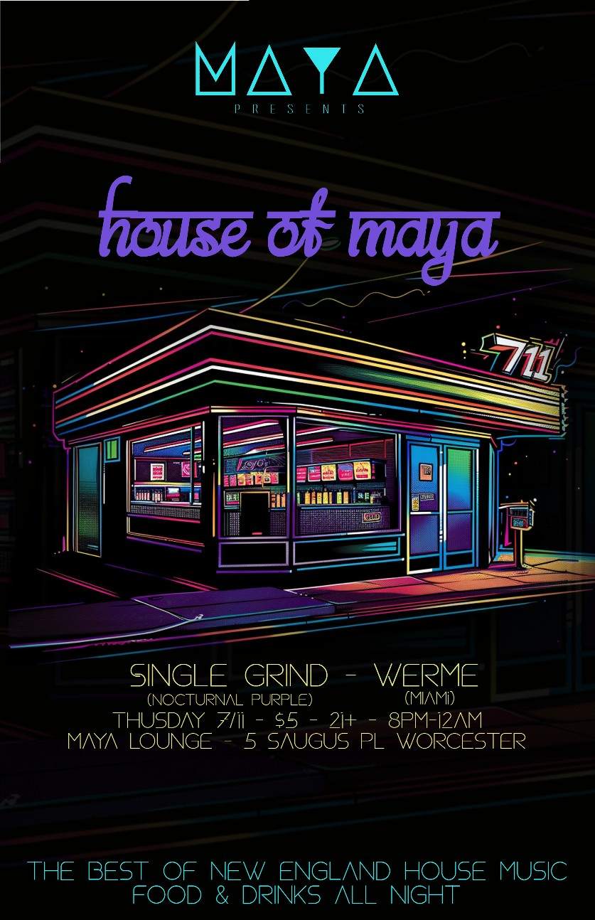 House of Maya: WERME + Single Grind en Maya Lounge Worcester, Massachusetts