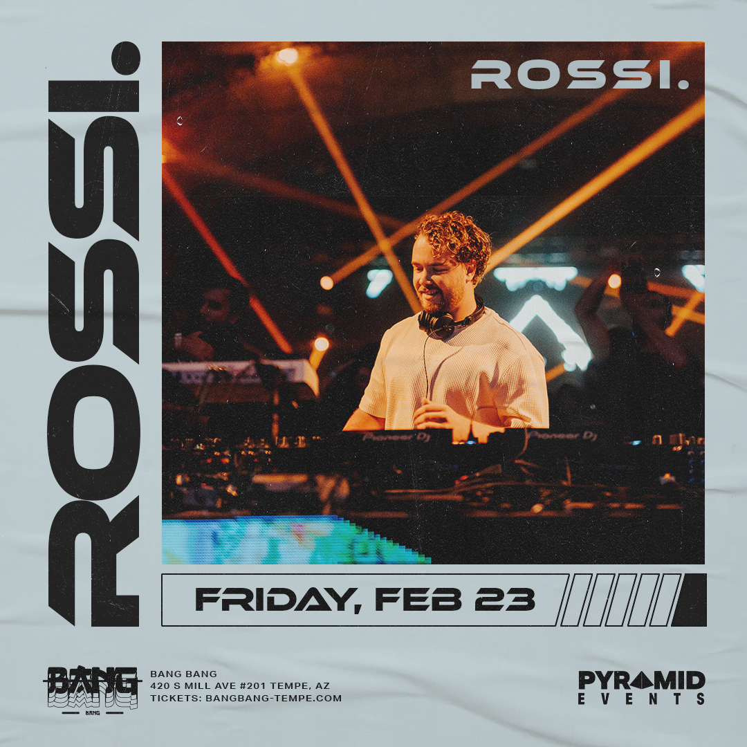 Pyramid Events presents: Rossi at Bang Bang Tempe, Arizona