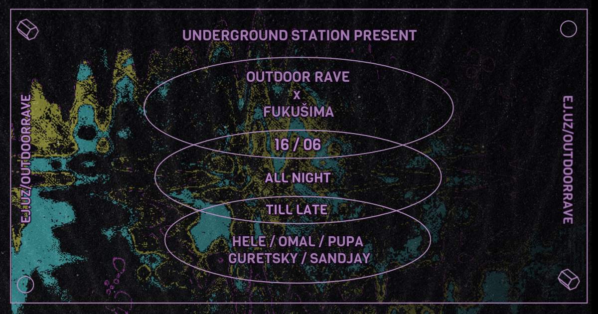 Underground Station: Outdoor Rave x Secret Location at TBA - Fukušima ...