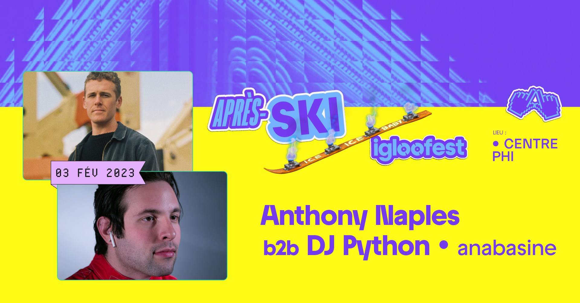 Anthony Naples b2b DJ Python - Après Ski Igloofest at Centre PHI, Montreal