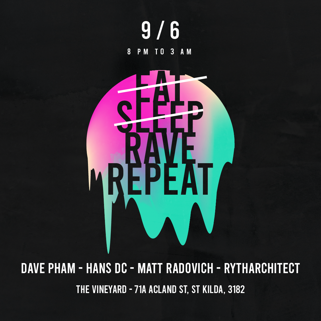 EAT SLEEP RAVE REPEAT at The Vineyard, Melbourne