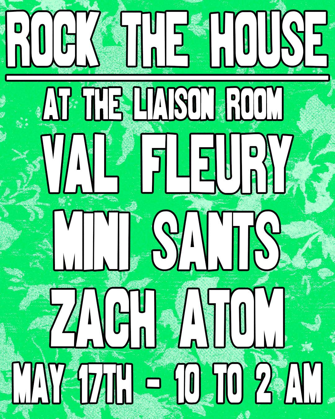 Rock The House: Val Fleury, Mini Sants, Zach Atom en Liaison Room at ...