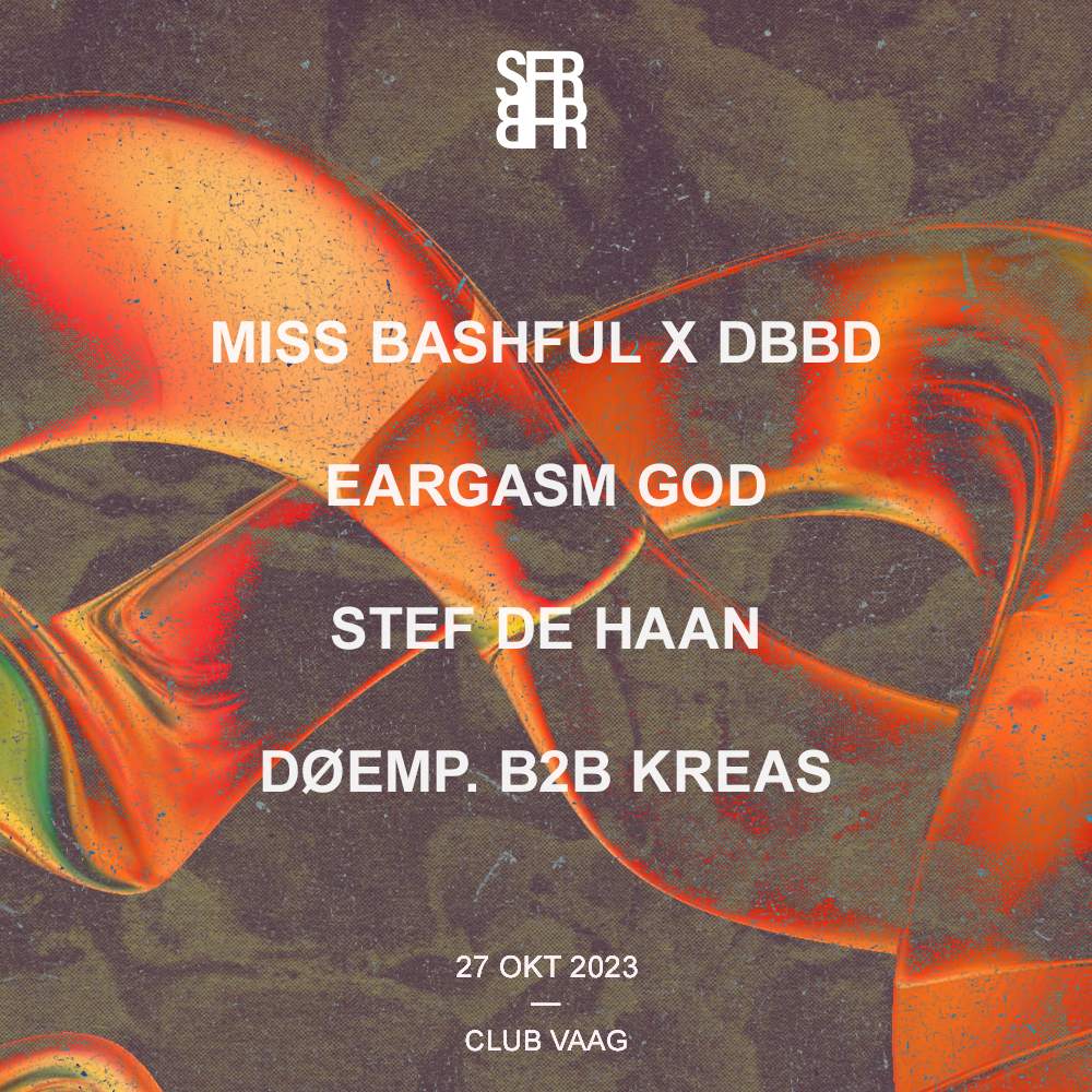 Sfeerbeheer W/ Miss Bashful x DBBD, EARGASM GOD, STEF DE HAAN, DØEMP ...