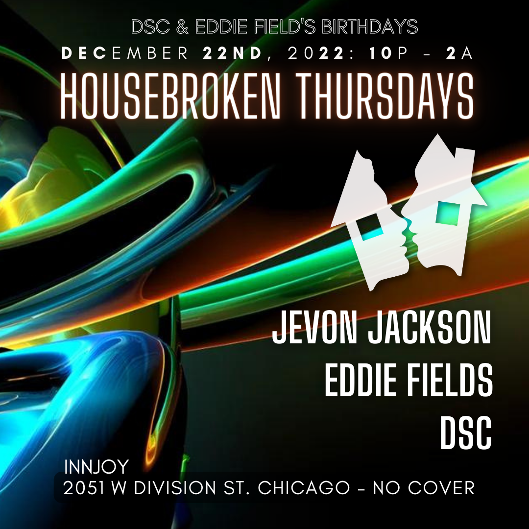 HOUSEBROKEN THURSDAYS: Jevon Jackson, DSC & Eddie Fields Birthdays en ...