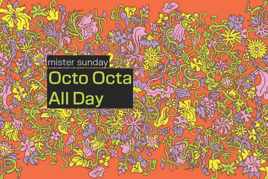 Mister Sunday: Octo Octa Takeover / TIX AVAIL AT DOOR at Nowadays, New ...