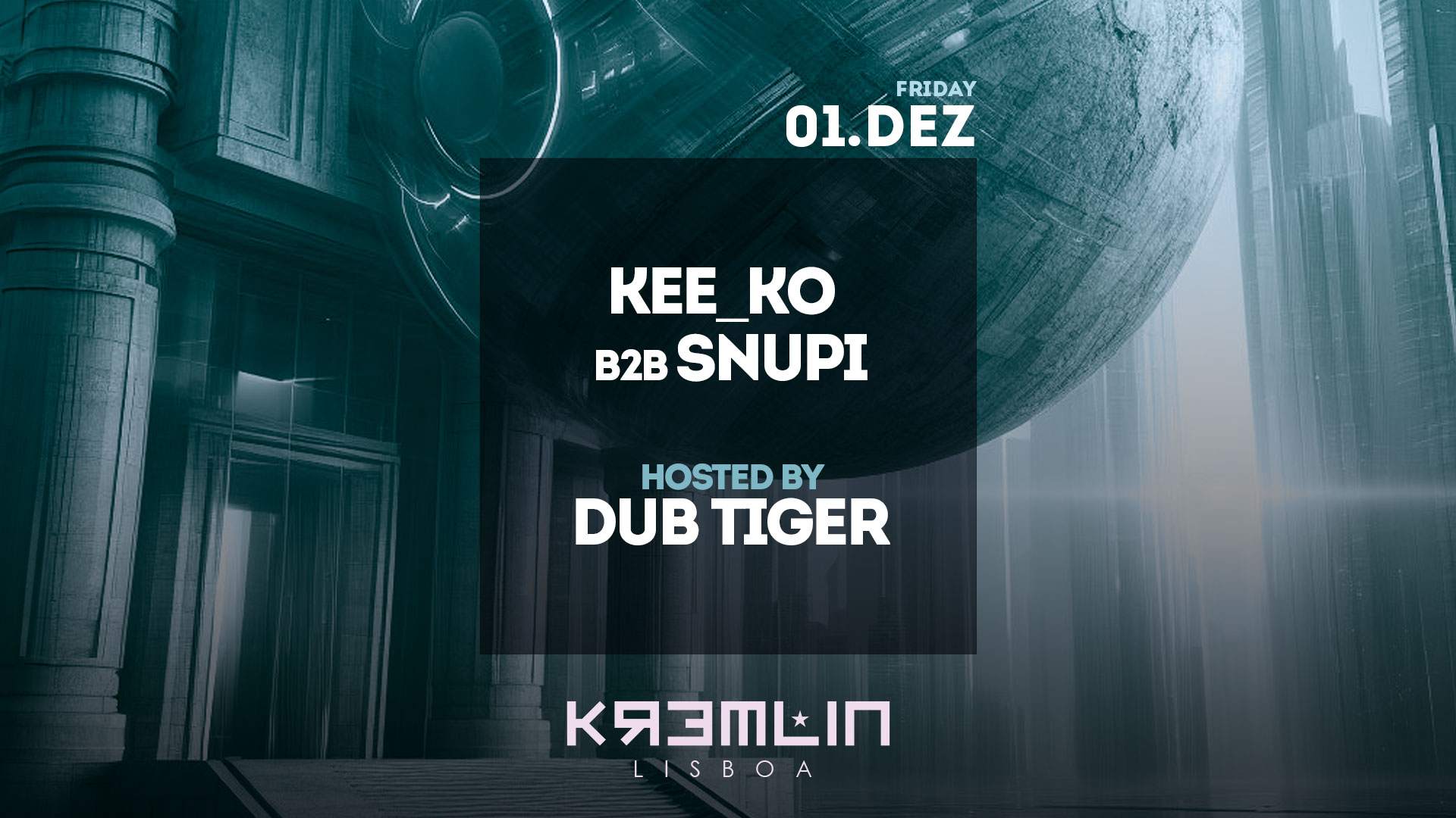 Kee_ko b2b Snupi - Hosted by Dub Tiger at Kremlin, Lisbon