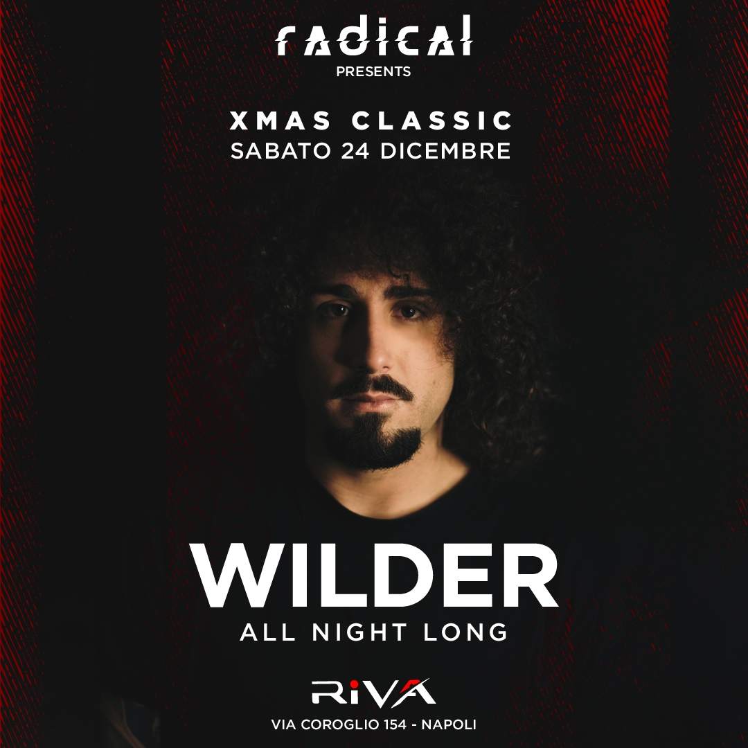 RADICAL presents XMAS CLASSIC with Wilder at Riva Club, Naples