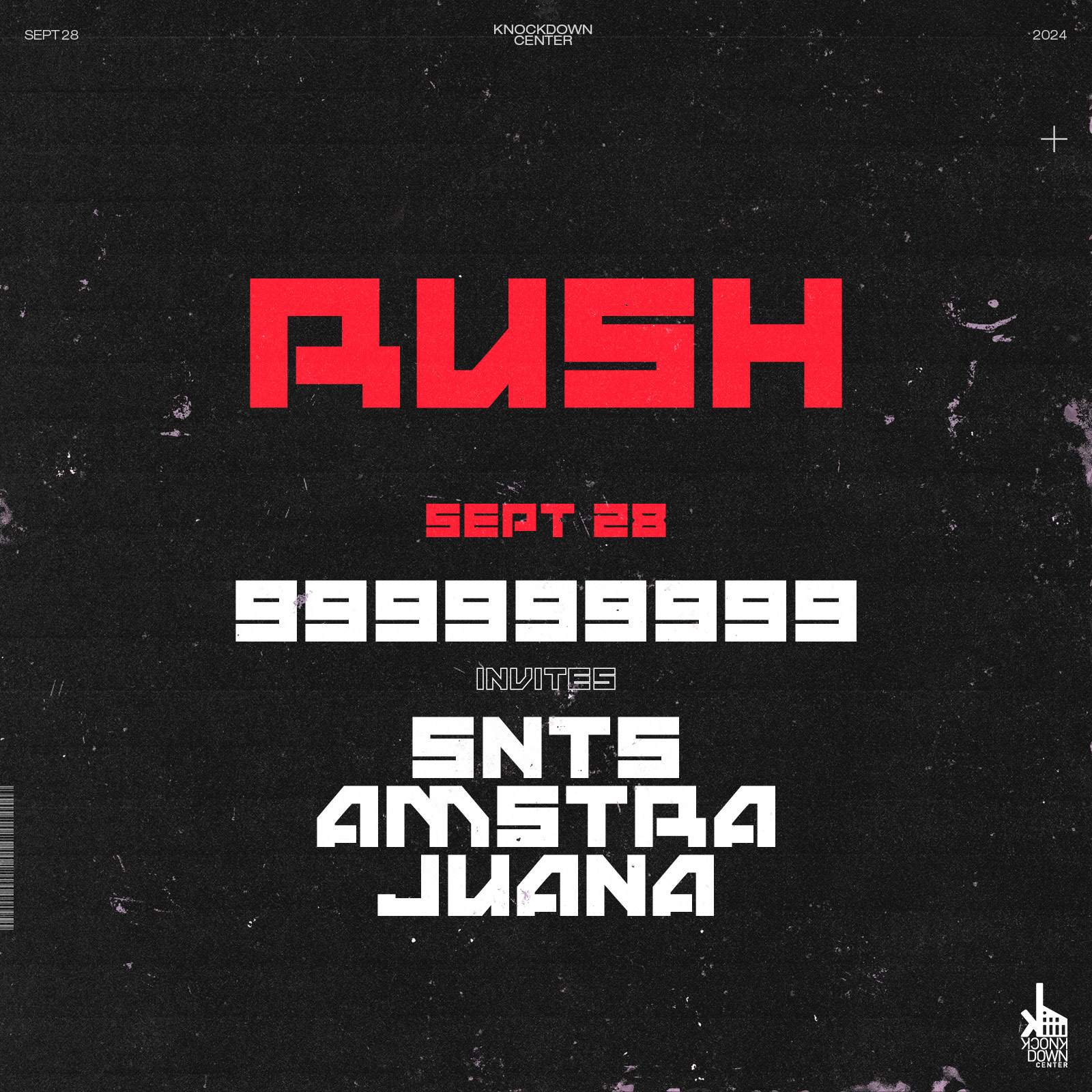 RUSH - 999999999 invites SNTS, Amstra, Juana at Knockdown Center, New ...