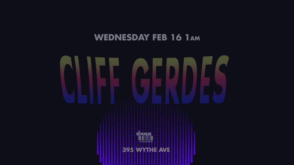 TBA Night with Cliff Gerdes at TBA Brooklyn, New York City