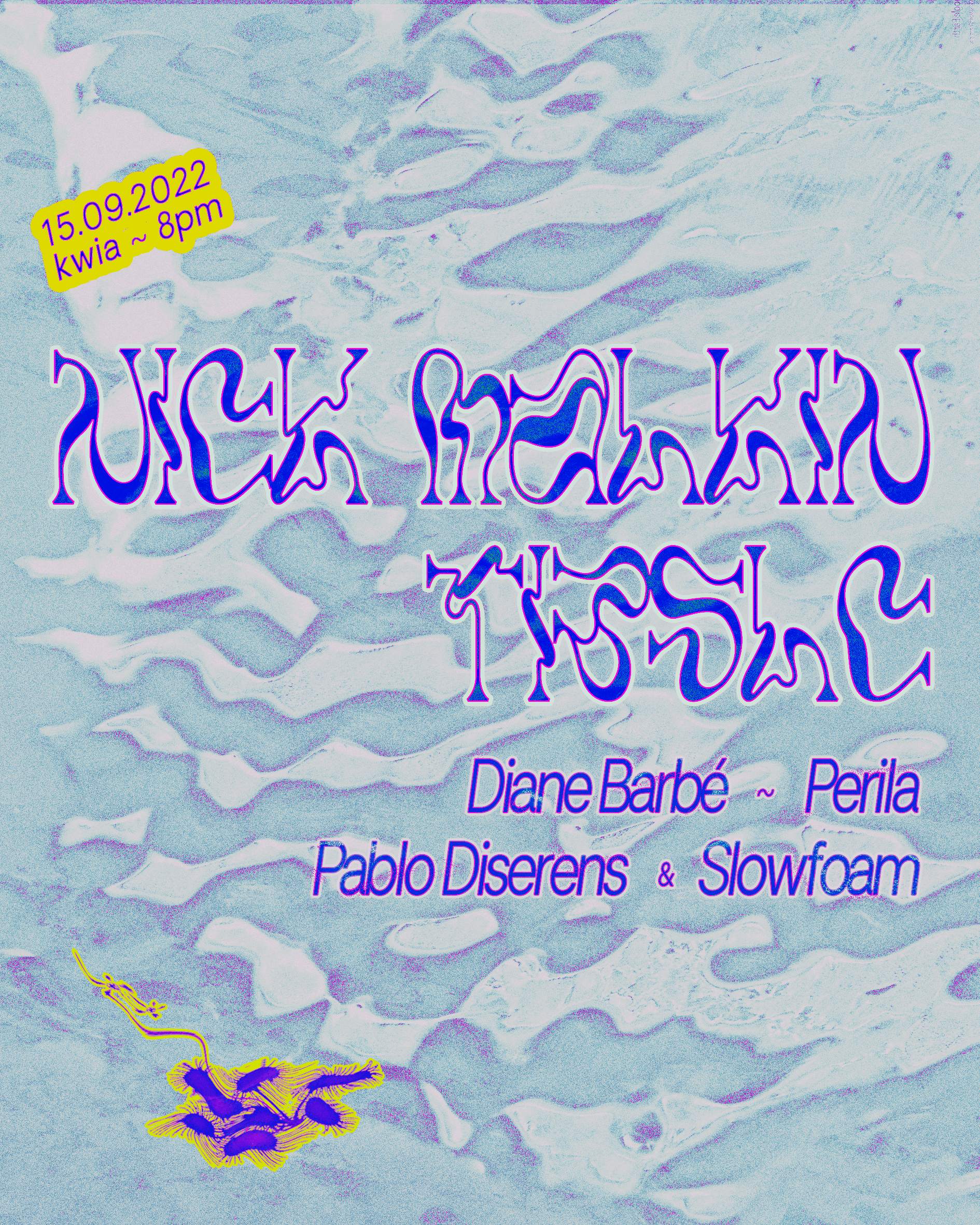 at Kwia with Nick Malkin / TIBSLC / Diane Barbé / Perila / Slowfoam ...