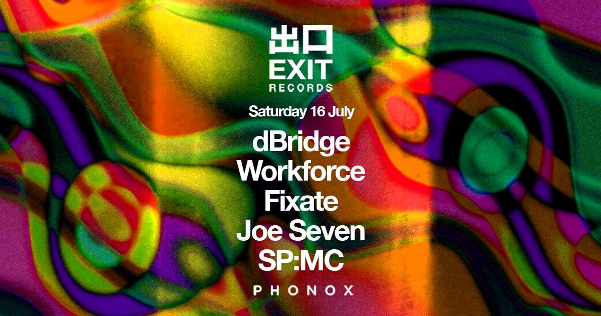 Exit Records Showcase: dBridge, Workforce, Fixate, Joe Seven, SP:MC ...