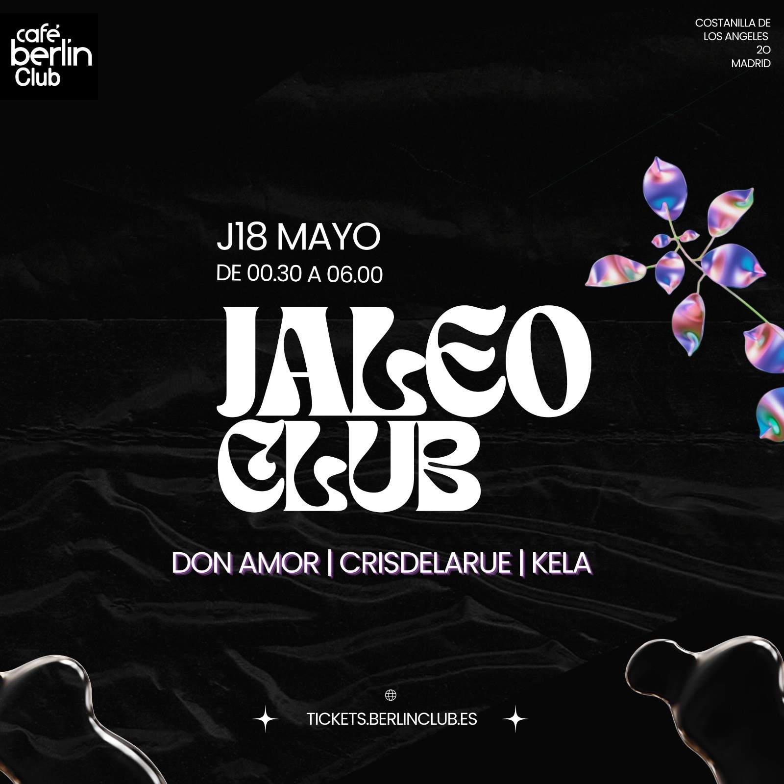 JALEO CLUB. Don Amor, Crisdelarue, Kela at berlinClub, Madrid