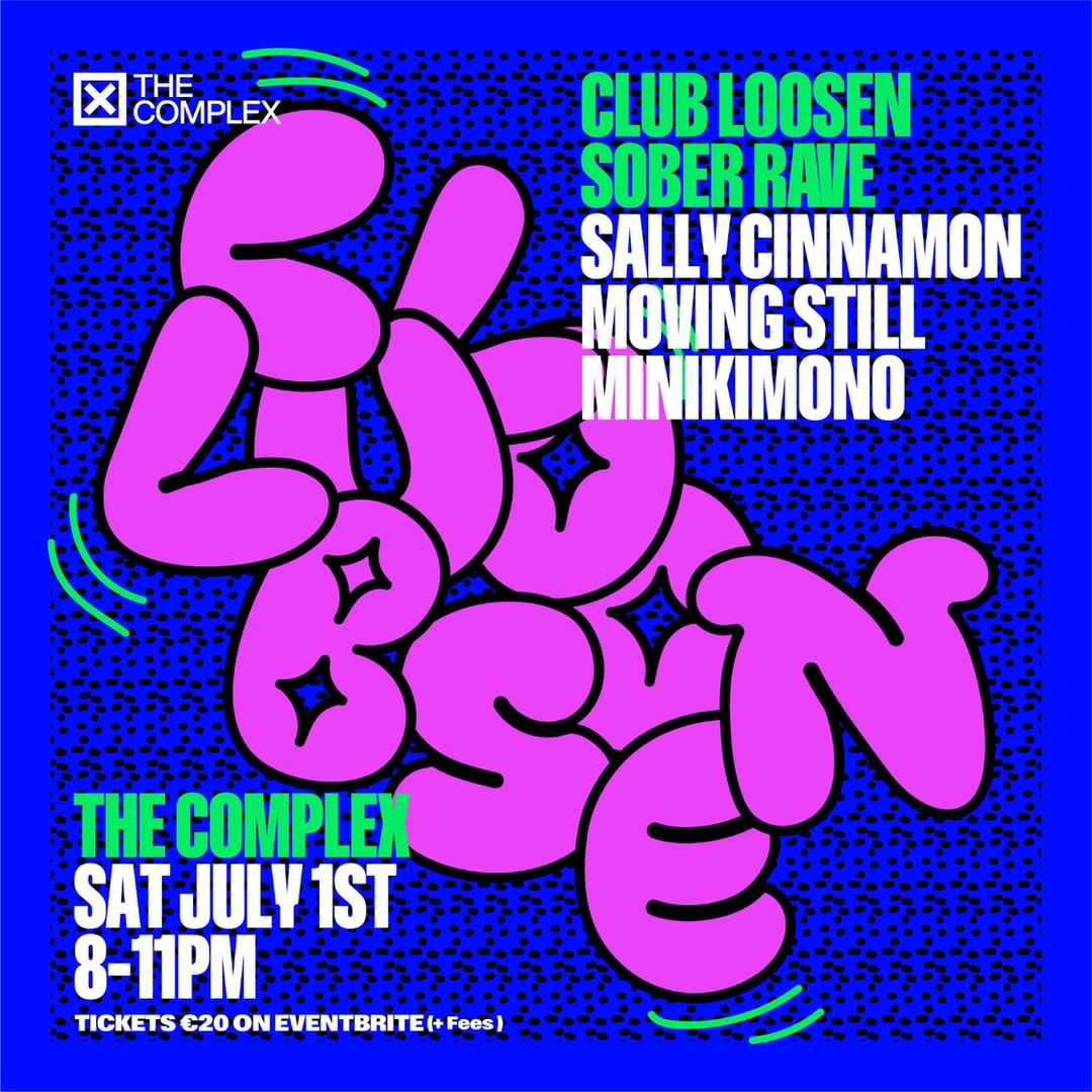 Sober Rave - Club Loosen at The Complex, Dublin