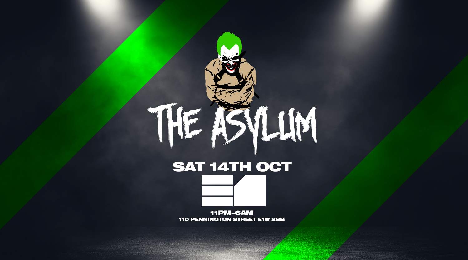 The Asylum at E1, London