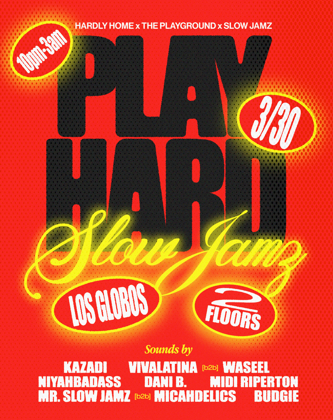 PLAY HARD & Slow Jamz at Los Globos, Los Angeles