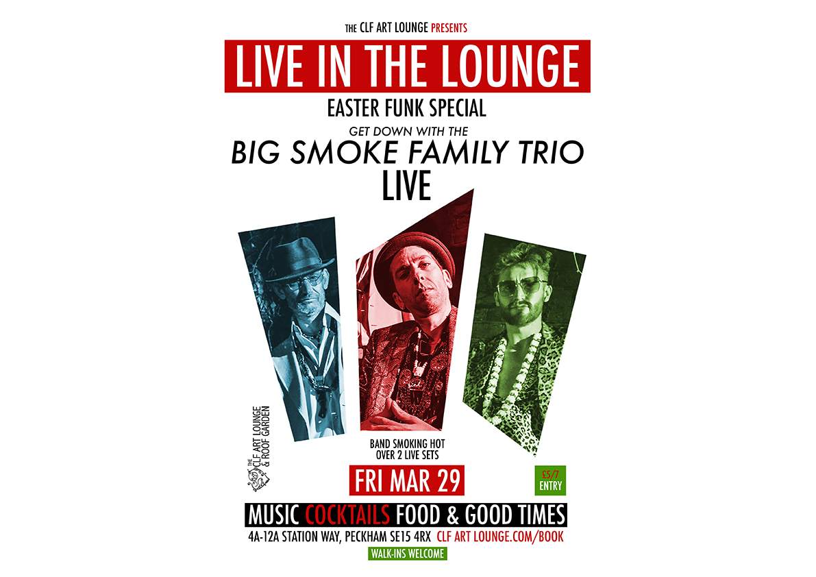 Big Smoke Family Trio Live In The Lounge Easter Funk Special at CLF Art ...
