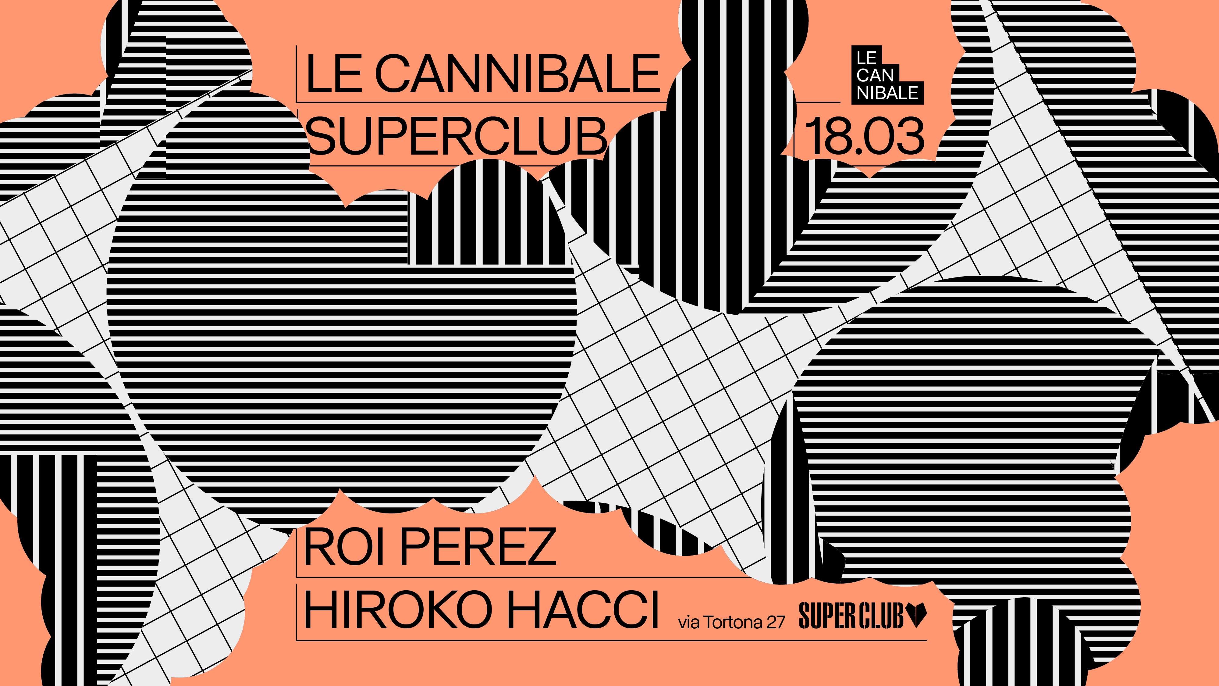 Le Cannibale Superclub - Roi Perez, Hiroko Hacci at Super Club, Milan