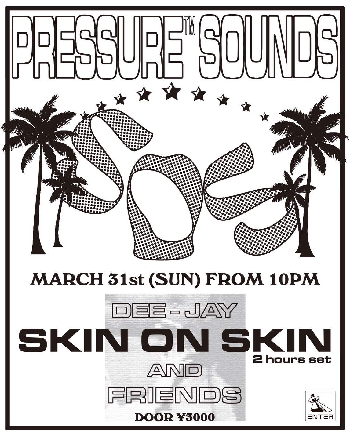 PRESSURE SOUNDS presents Skin On Skin AND FRIENDS at Enter Shibuya, Tokyo