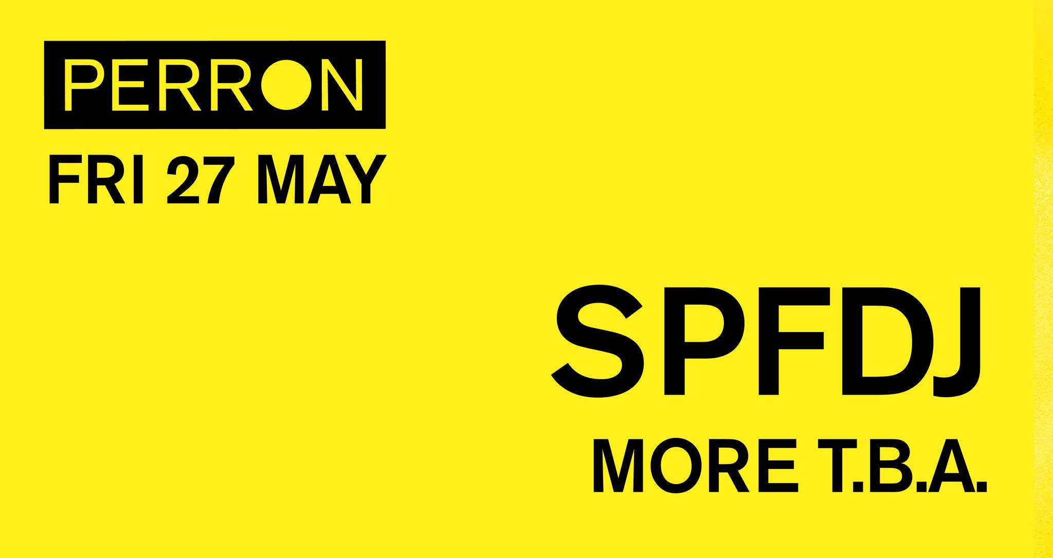 SPFDJ + more T.B.A at Perron, Rotterdam