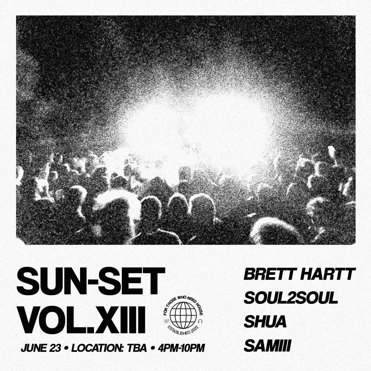 FOR THOSE WHO NEED HOUSE PRESENTS: SUN-SET XIII with BRETT HARTT at TBA ...