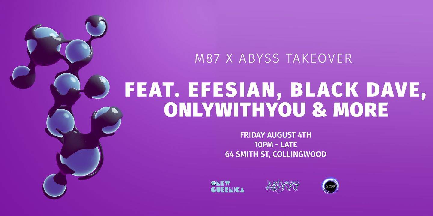 M87 x Abyss NG Takeover feat. EFESIAN, OnlyWithYou, Black Dave at New Guernica, Melbourne
