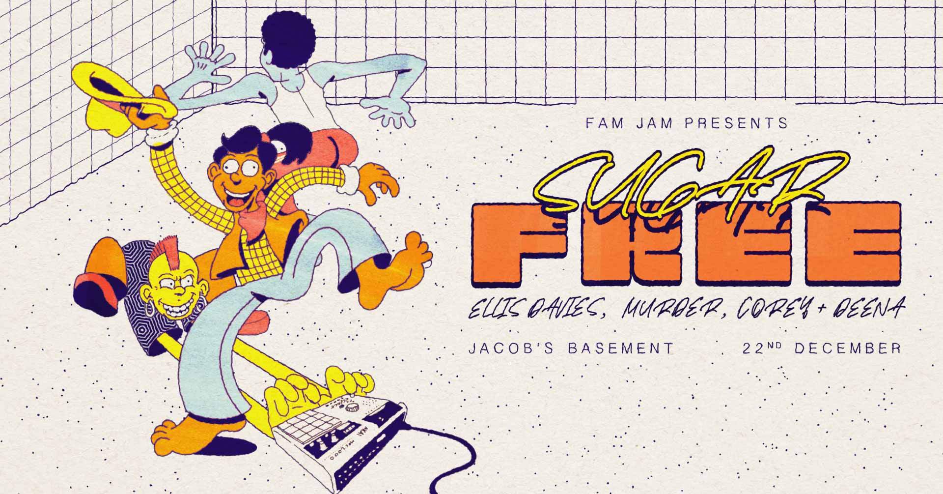FAM JAM PRESENTS Sugar Free at Jacobs Basement, Cardiff