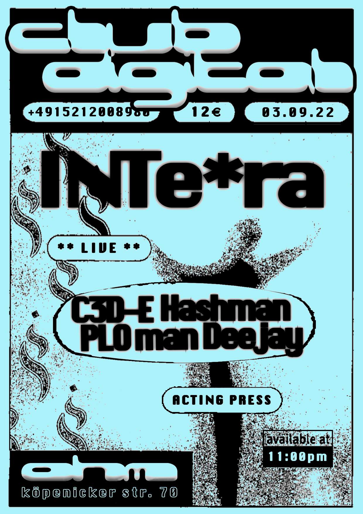 CLUB DIGITAL - INTe*ra *live* / C3D-E, Hashman Deejay, PLO Man [ACTING PRESS] at OHM, Berlin