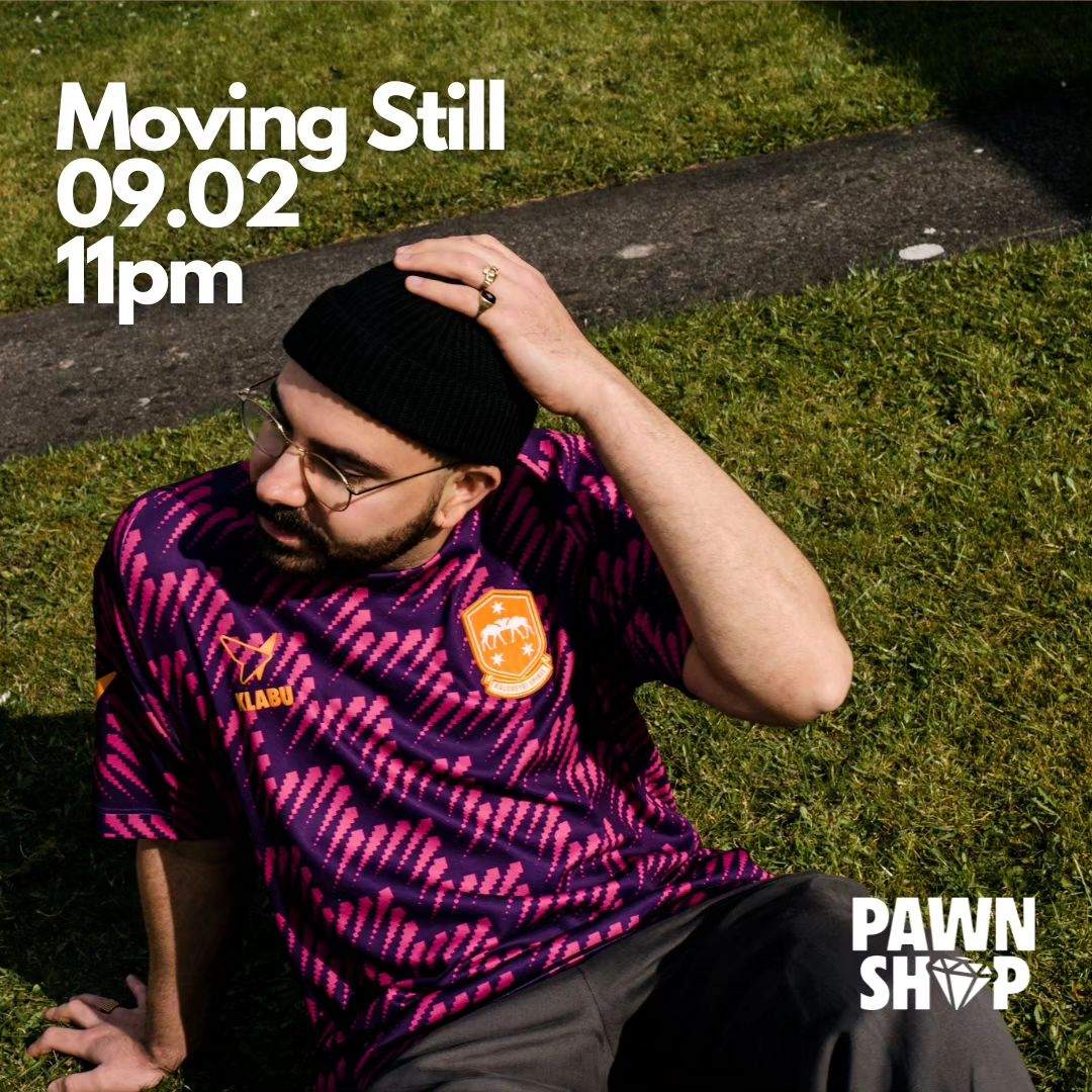 Pawn Shop: Moving Still / DJ Ript at Pawn Shop, Dublin