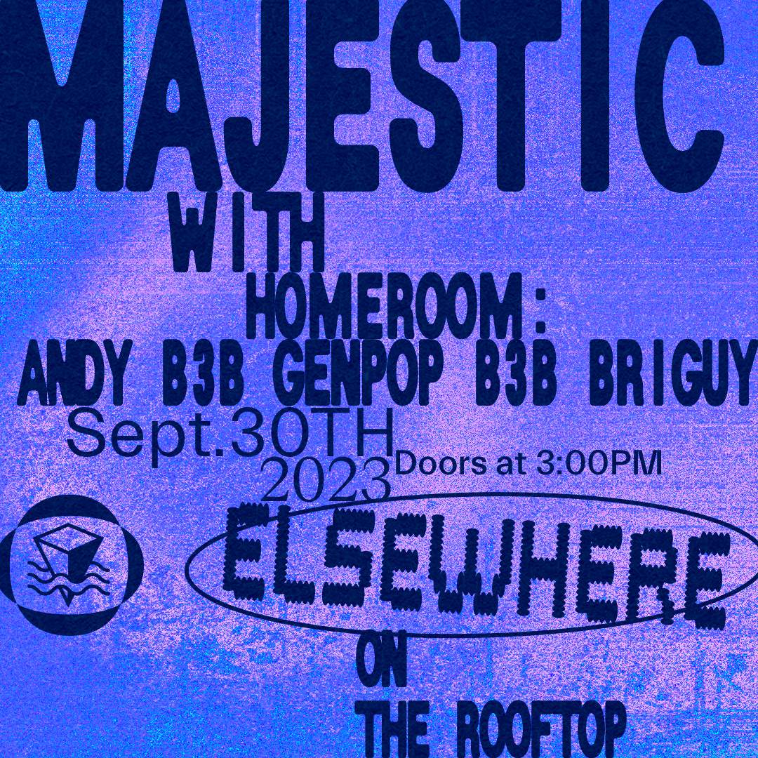Majestic, Homeroom: ANDY b3b GENPOP b3b BriGuy at Elsewhere, New York City