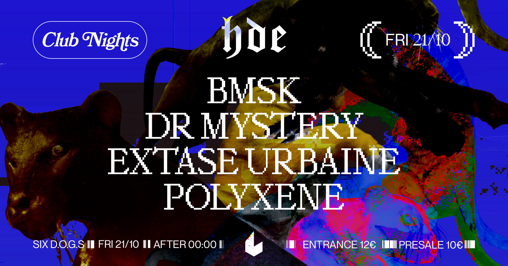 SIX D.O.G.S: HDE with BMSK · DR MYSTERY · Extase Urbaine · Polyxene at ...