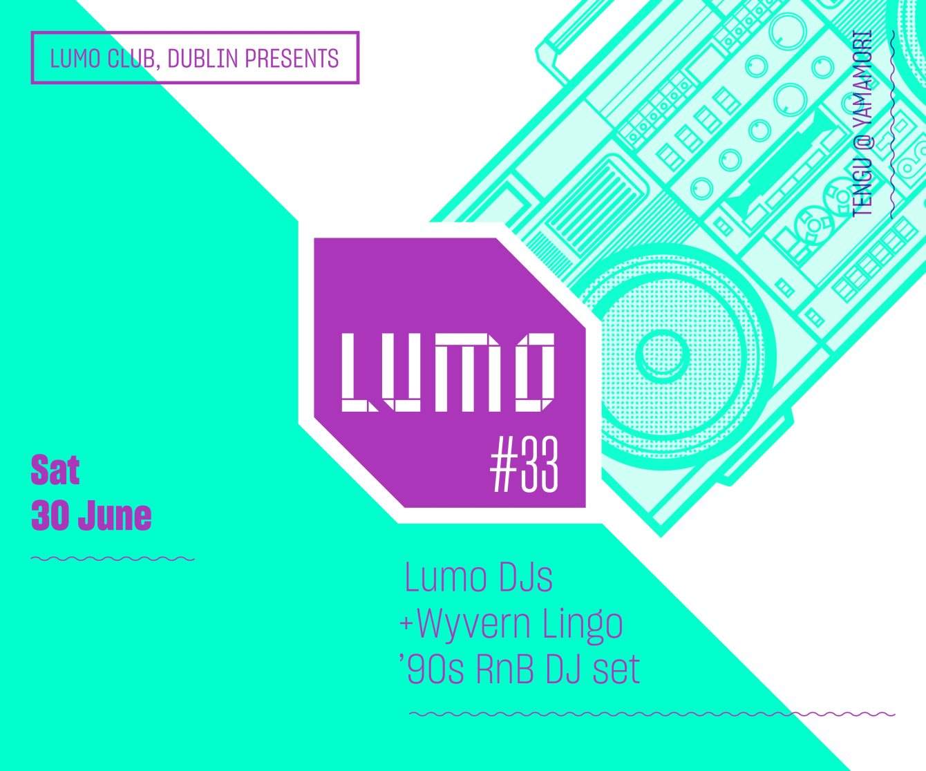 Lumo Club #33 with Wyvern Lingo DJ set at Yamamori Tengu, Dublin