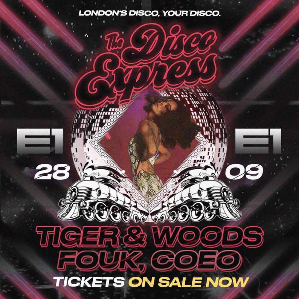 The Disco Express: Tiger & Woods, Fouk, COEO at E1, London