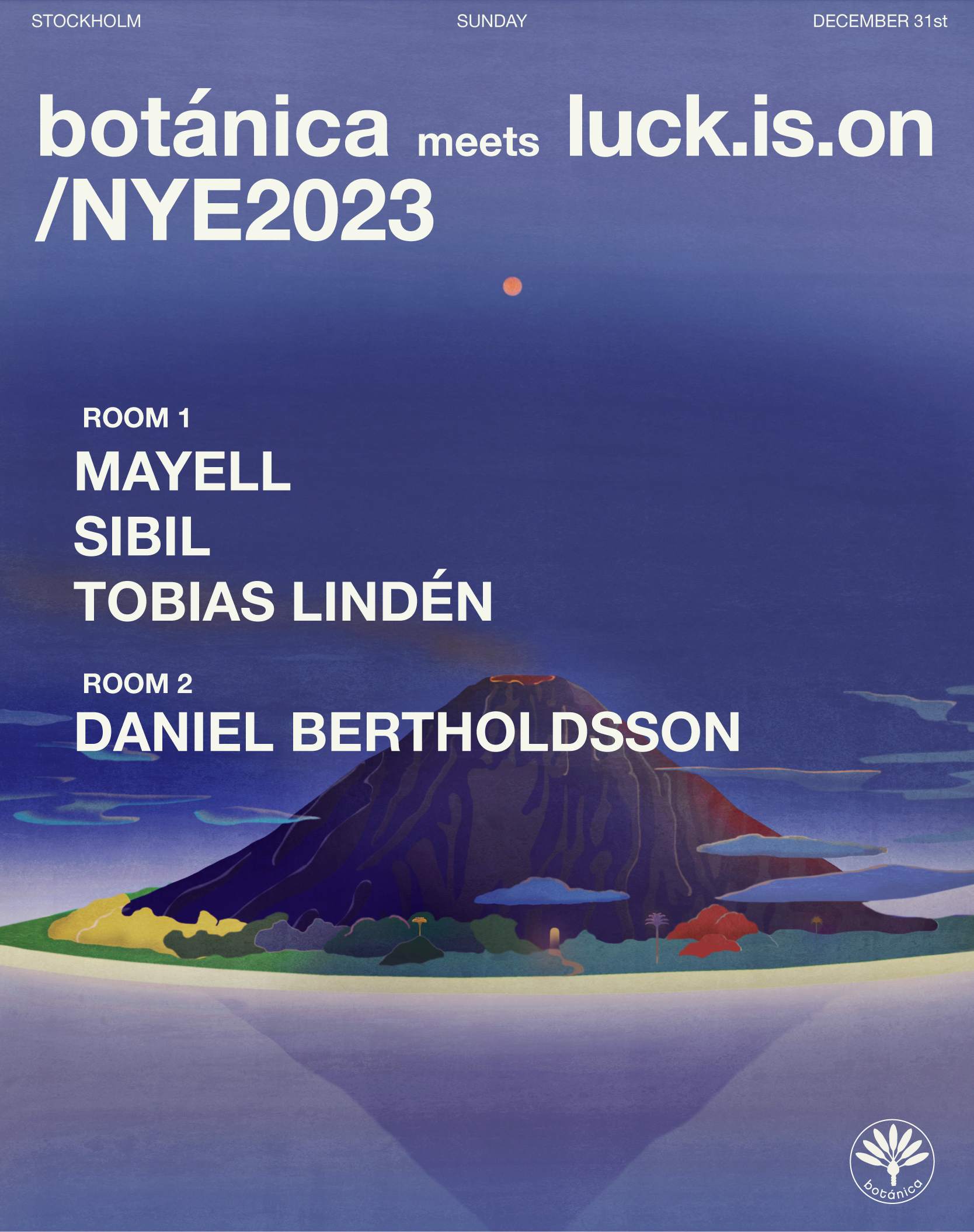 botánica x luck.is.on NYE2023 at TBA, Sweden