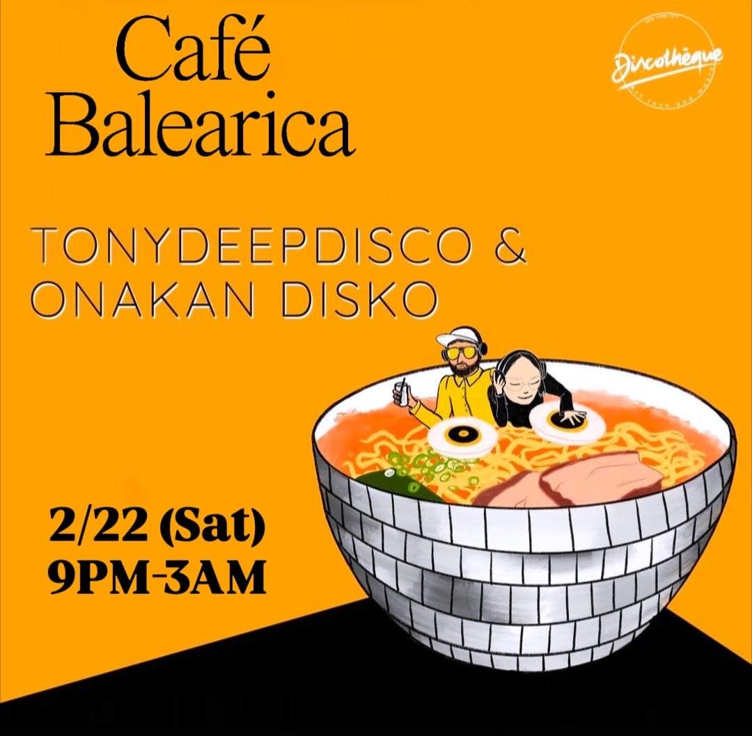 Café Balearica x Onakan Disko & TonyDeepDisco at Café Balearica, New ...