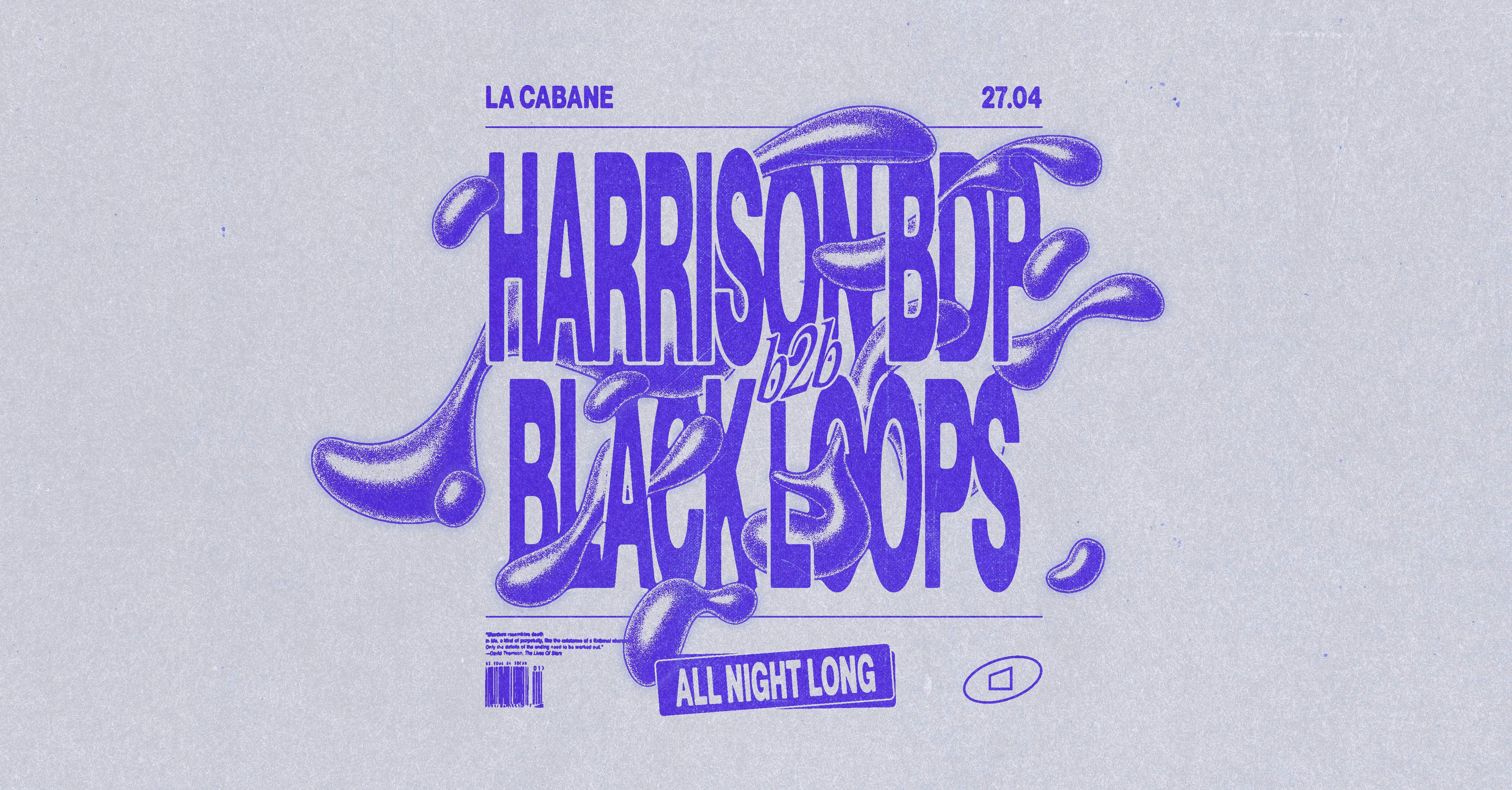 La Cabane - Harrison BDP b2b Black Loops All night long at La Cabane, Brussels