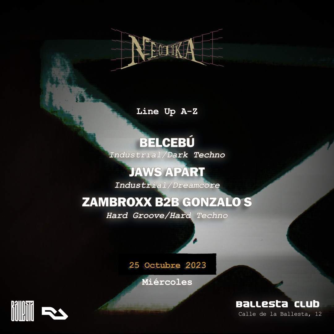 NEOTIKA: BELCEBÚ + Jaws Apart + Zambros b2b Gonzalo S at Ballesta Club ...