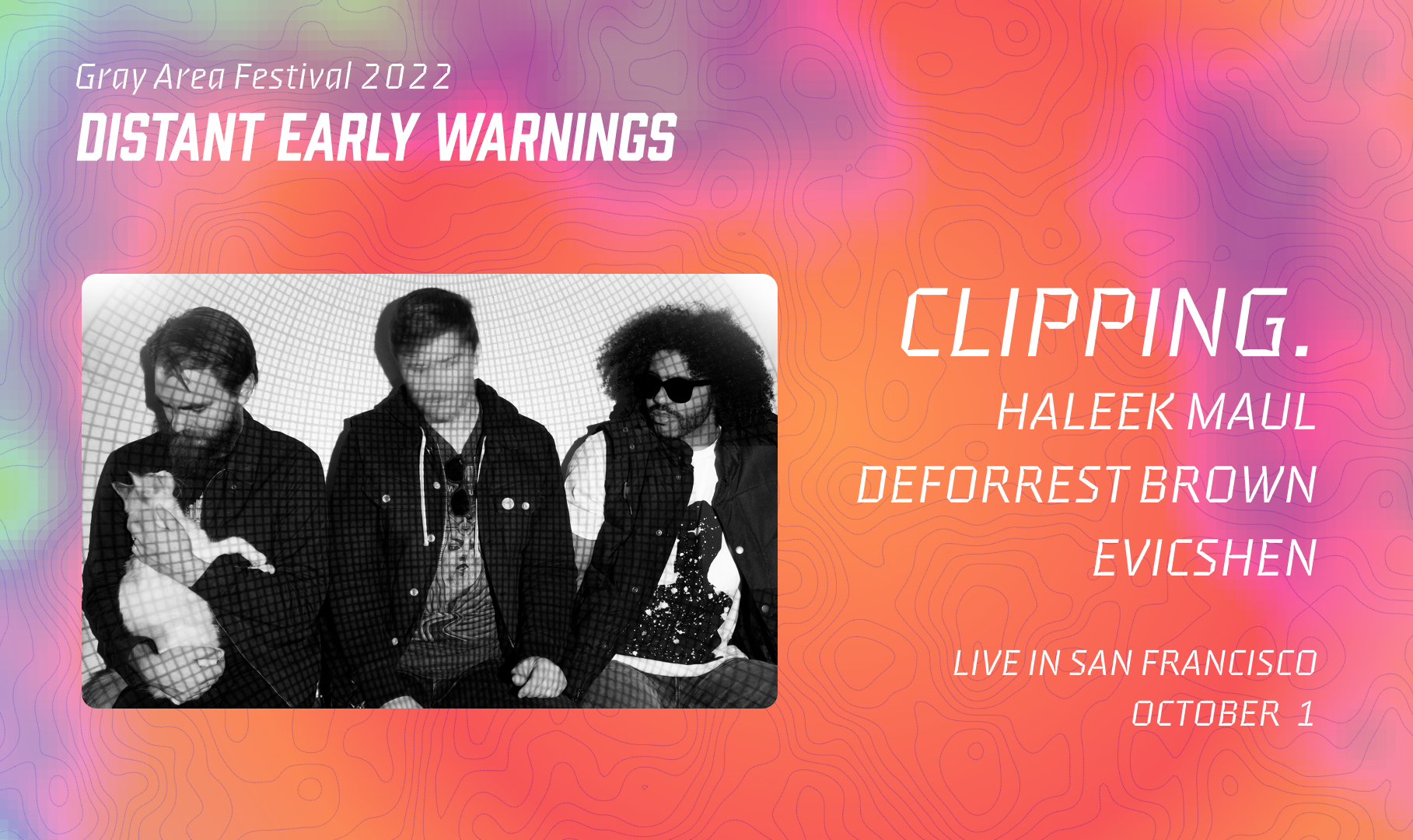 Gray Area Festival closing night with clipping., Haleek Maul, DeForrest ...