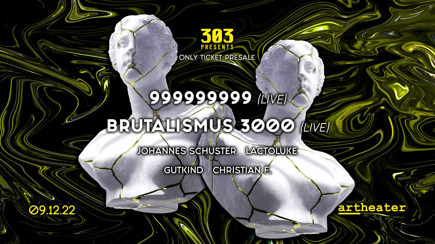 303 presents 999999999 (Live) & Brutalismus 3000 (Live) at Artheater ...