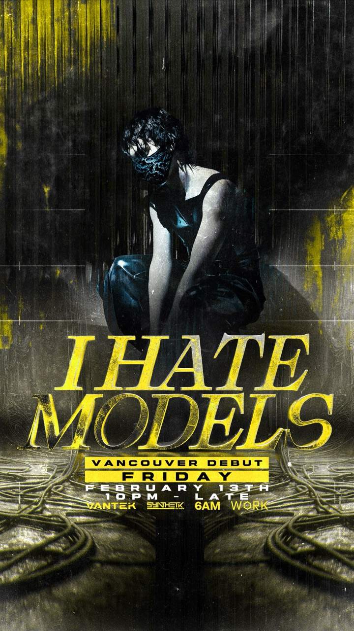 VANTEK X WORK: I Hate Models at TBA, Vancouver