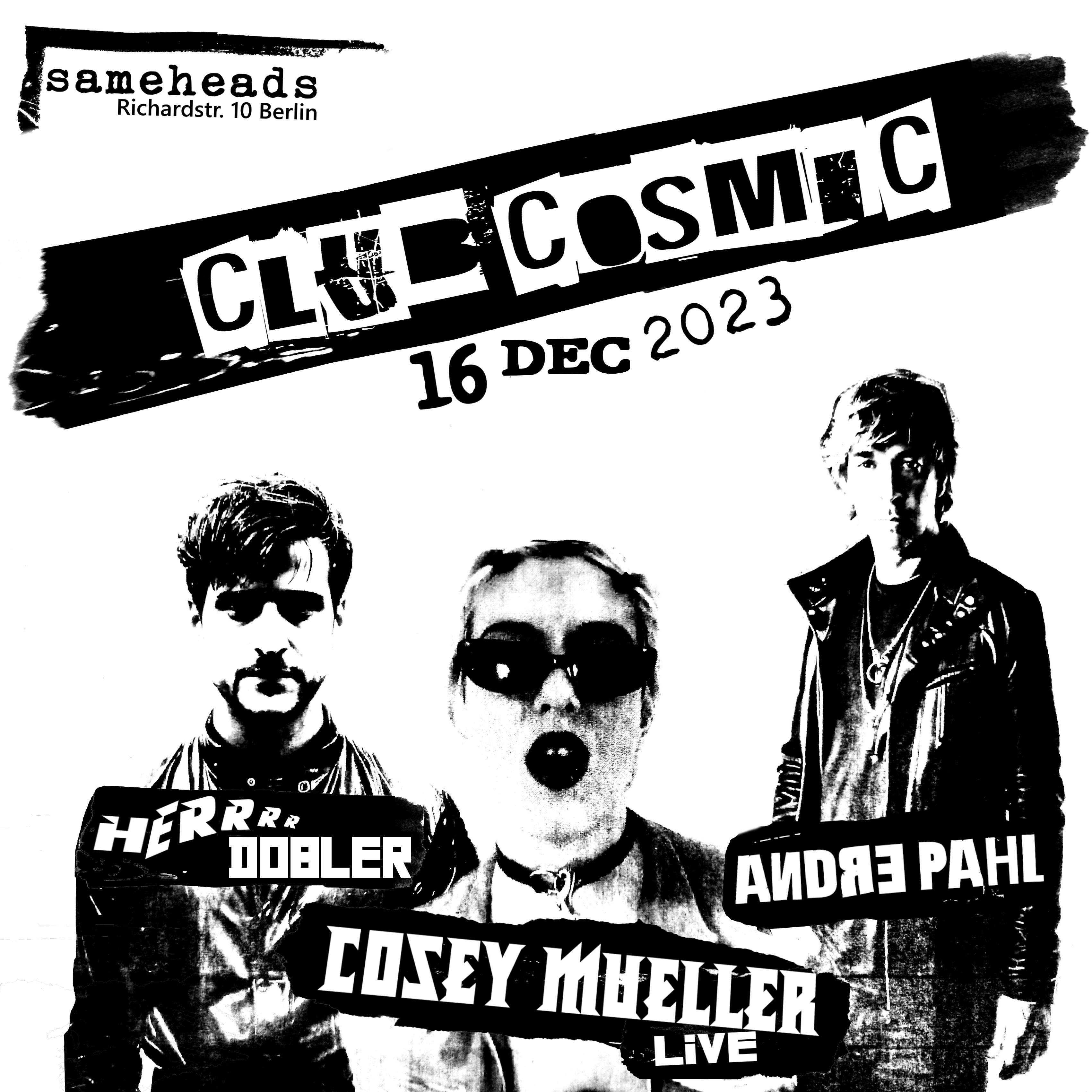 Club Cosmic with Cosey Mueller LIVE, André Pahl, herr dobler, Alexander ...