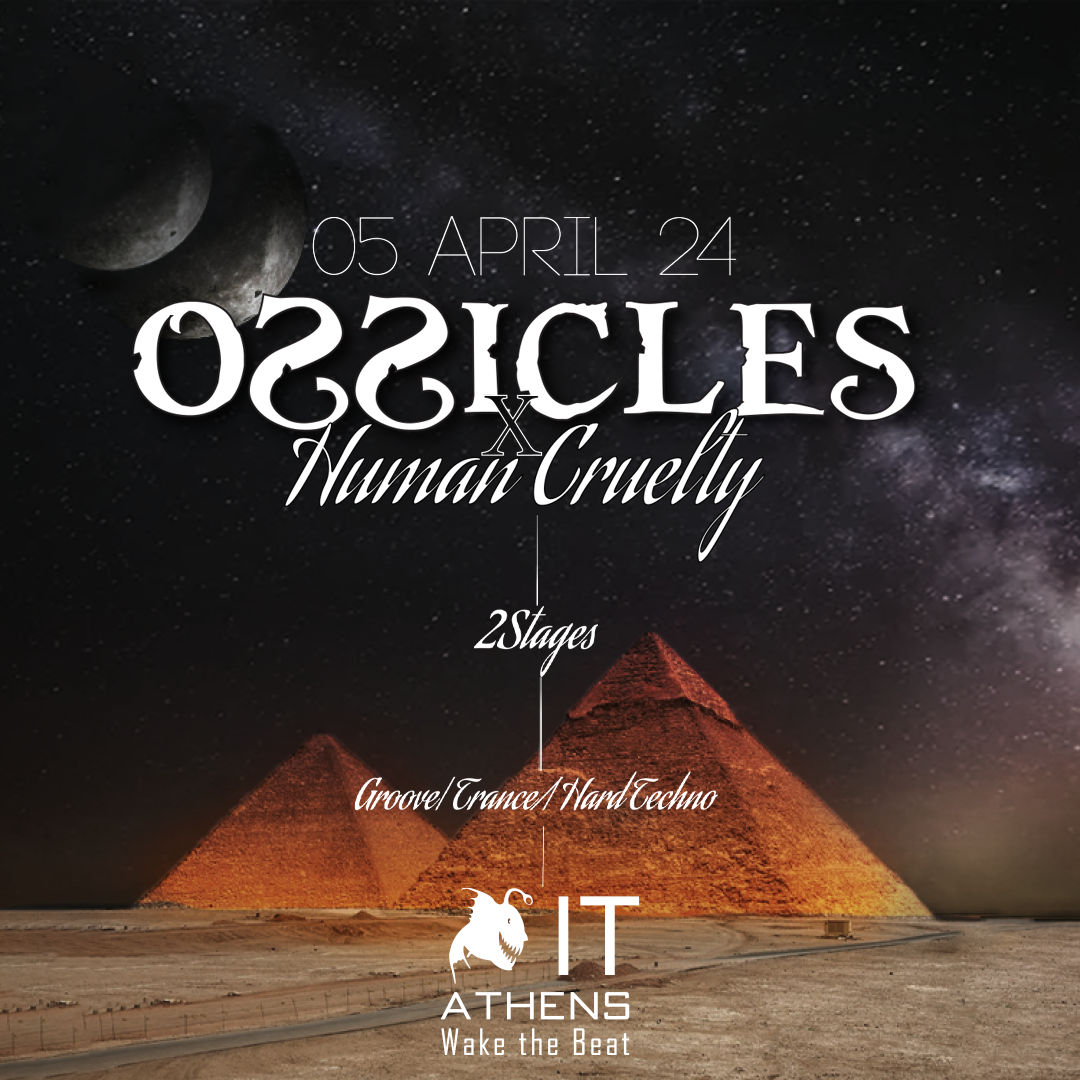 Ossicles X Human Cruelty///Groove - Trance - Hard Techno at IT Athens ...