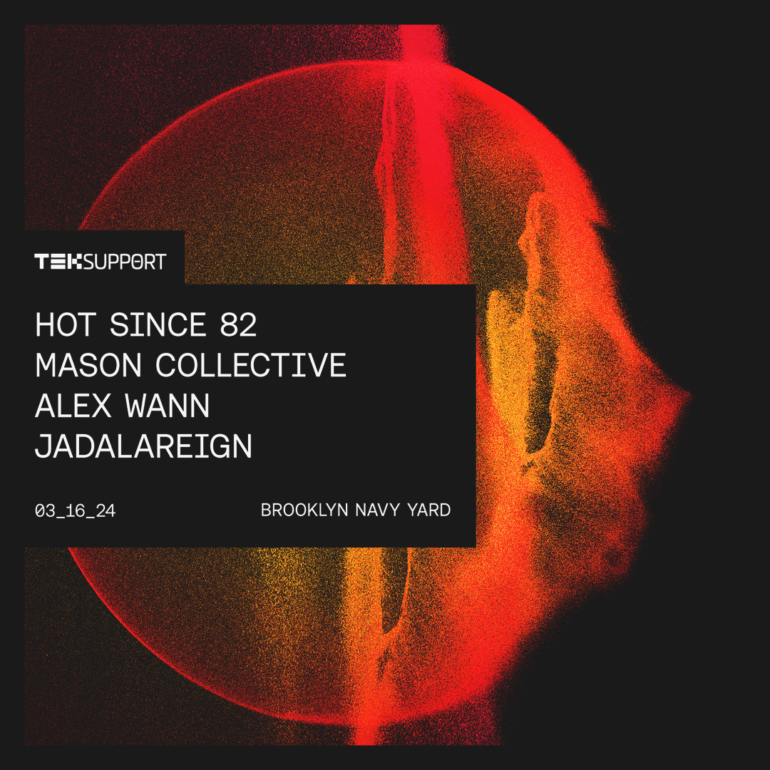 Teksupport: Hot Since 82, Mason Collective, Alex Wann & JADALAREIGN at ...