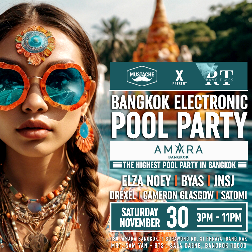 Bangkok Electronic Pool Party - AMARA - Mustache x Rave Times at TBA ...